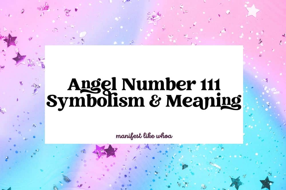 111 Angel Number Meaning For Manifestation – Manifest Like Whoa!