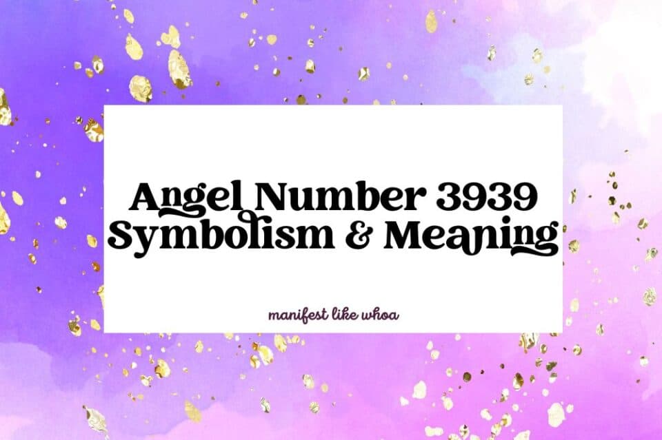 3939 Angel Number Meaning For Manifestation – Manifest Like Whoa!