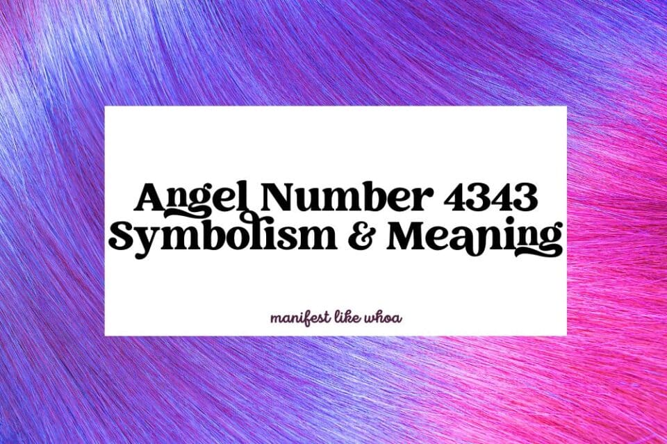 4343 Angel Number Meaning For Manifestation – Manifest Like Whoa!