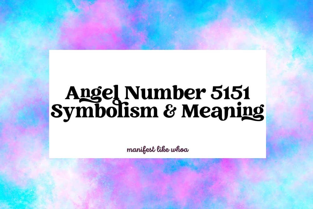 5151 Angel Number Meaning For Manifestation – Manifest Like Whoa!